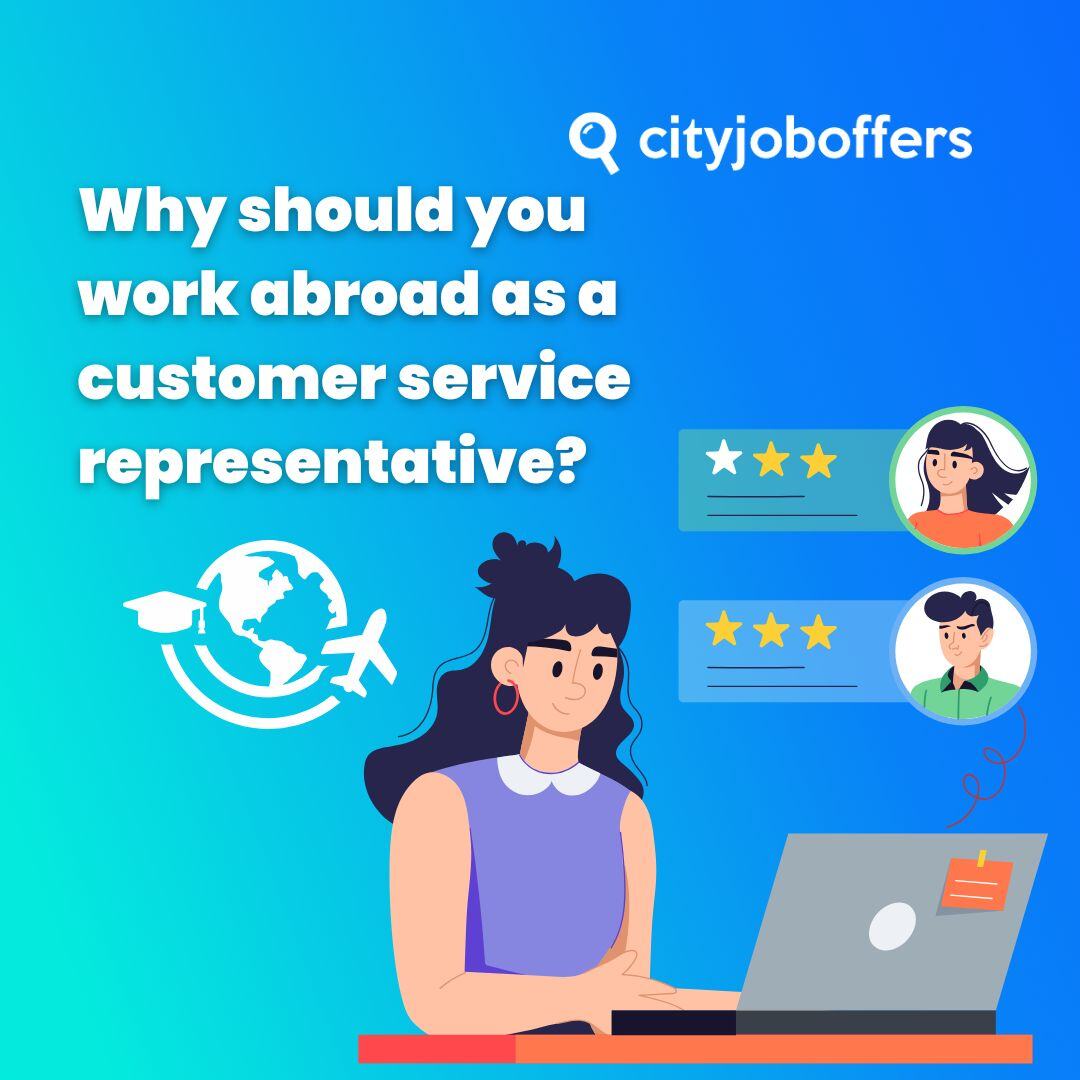 Why you should work abroad as a Customer Advisor!